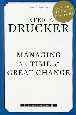 Managing in a Time of Great Change by Peter F. Drucker | Readersvibe