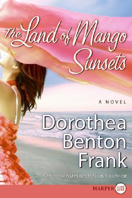 The Land of Mango Sunsets by Dorothea Benton Frank | Readersvibe