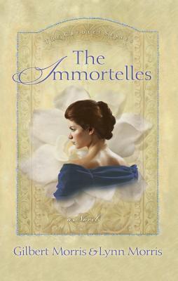 The Immortelles by Gilbert Morris | Readersvibe