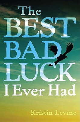 The Best Bad Luck I Ever Had by Kristin Levine | Readersvibe