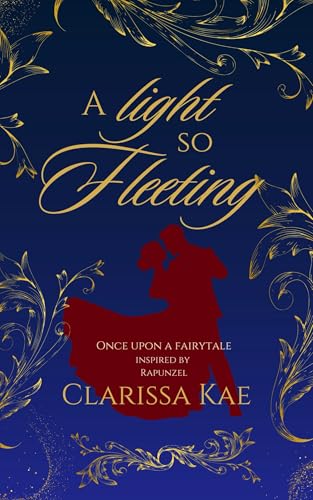 A Light So Fleeting: Rapunzel Reimagined by Clarissa Kae | Readersvibe