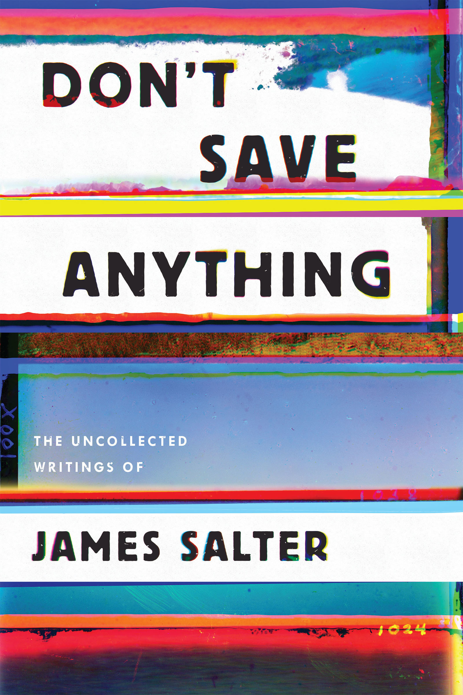 Don't Save Anything: The Uncollected Writings of James Salter by James ...