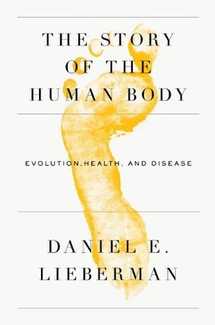 The Story of the Human Body: Evolution, Health, and Disease by Daniel E ...