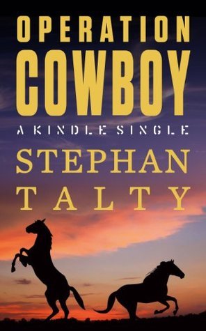 Operation Cowboy: The Secret American Mission to Save the World's Most ...