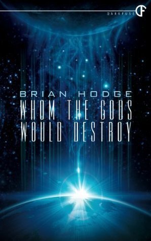 Whom the Gods Would Destroy by Brian Hodge | Readersvibe