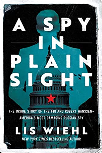 A Spy in Plain Sight: The Inside Story of America's Most Damaging ...