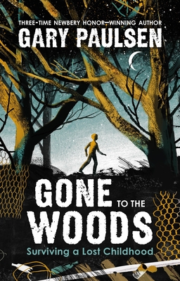 Gone to the Woods: Surviving a Lost Childhood by Gary Paulsen | Readersvibe