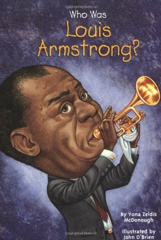 Who Was Louis Armstrong? by Yona Zeldis McDonough | Readersvibe