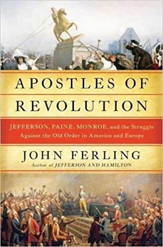 Apostles of Revolution: Jefferson, Paine, Monroe and the Struggle ...