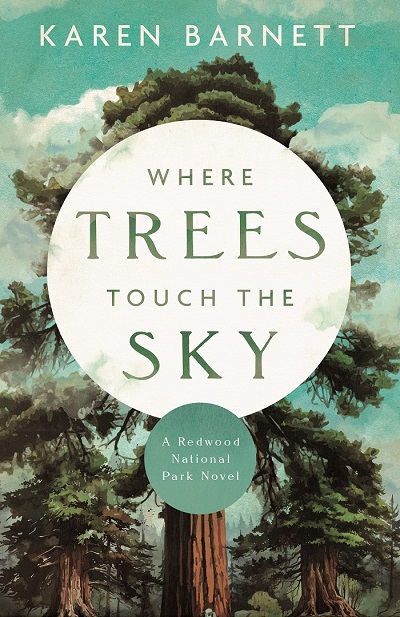 Where Trees Touch the Sky: A Redwood National Park Novel by Karen ...