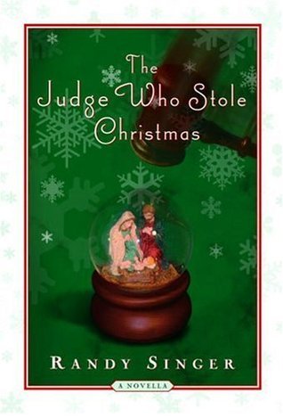 The Judge Who Stole Christmas by Randy Singer | Readersvibe