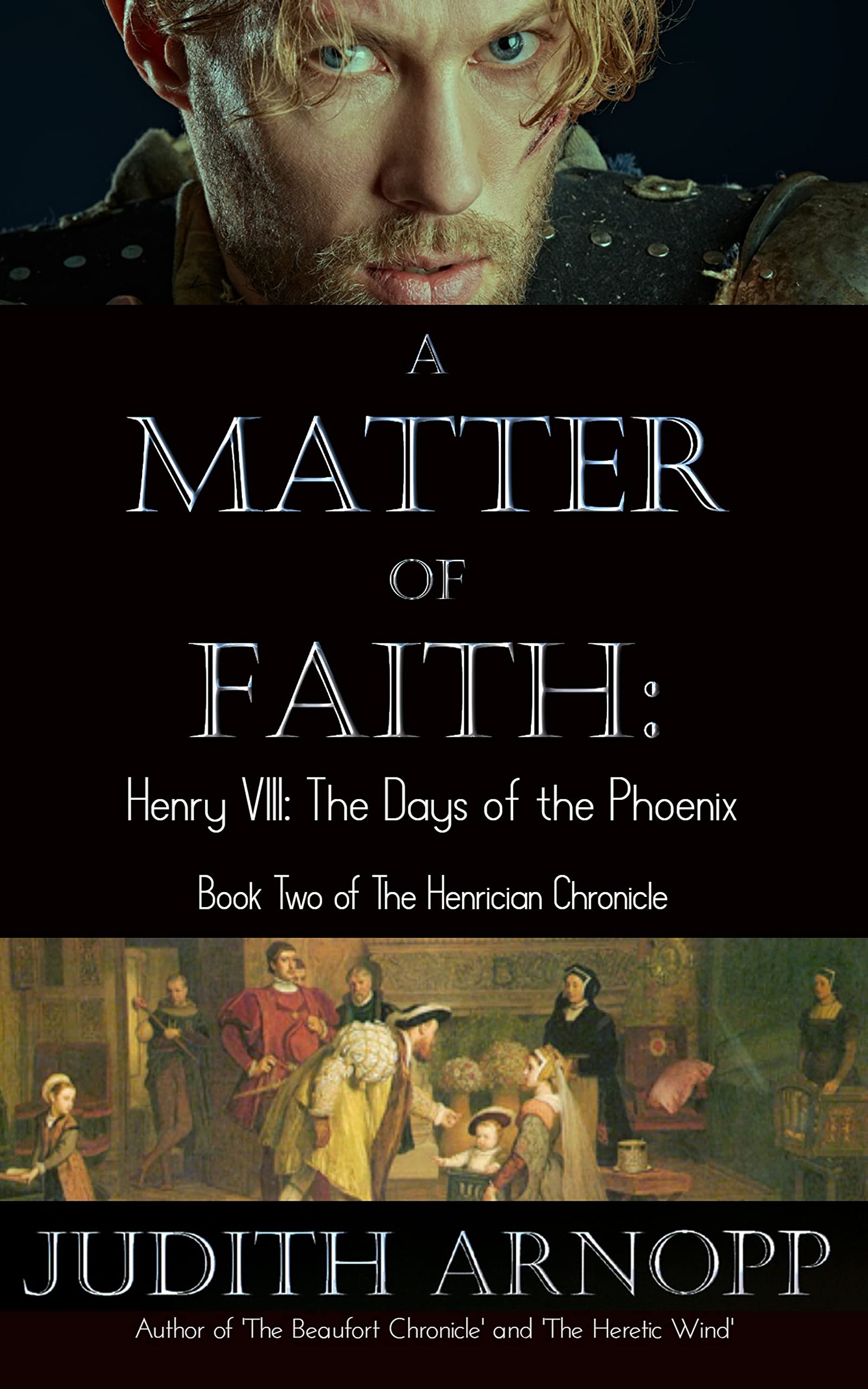 A Matter of Faith: Henry VIII, the Days of the Phoenix The Henrician ...