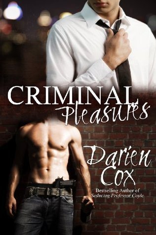 Criminal Pleasures by Darien Cox | Readersvibe