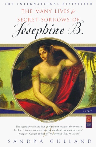 The Many Lives & Secret Sorrows of Josephine B. by Sandra Gulland ...
