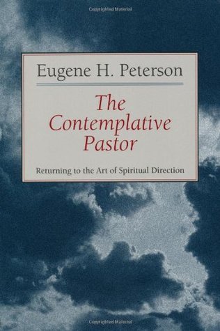 The Contemplative Pastor: Returning to the Art of Spiritual Direction ...