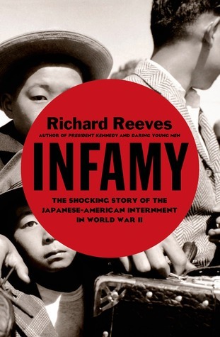 Infamy: The Shocking Story of the Japanese American Internment in World ...