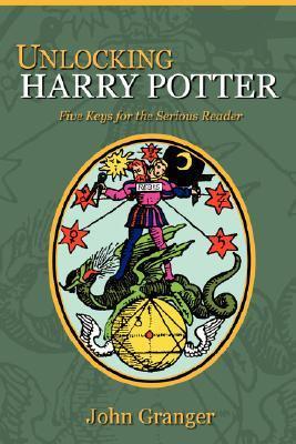 Unlocking Harry Potter: Five Keys for the Serious Reader by John ...